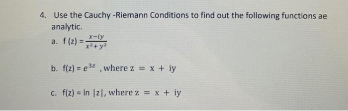Solved 4. Use the Cauchy -Riemann Conditions to find out the | Chegg.com