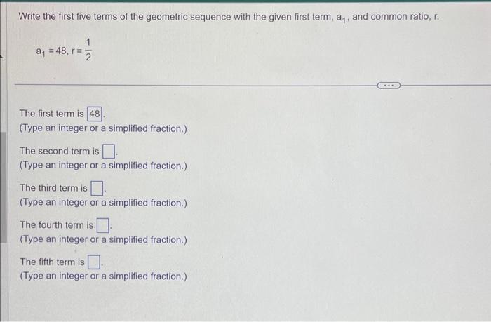 Solved Write the first five terms of the geometric sequence | Chegg.com