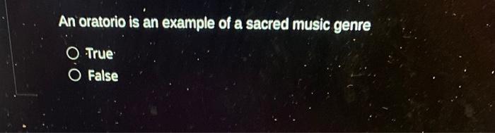 An oratorio is an example of a sacred music genre | Chegg.com