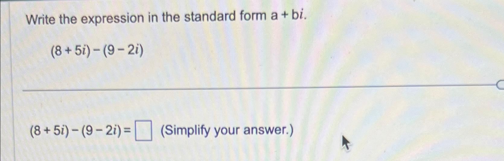 Solved Write the expression in the standard form | Chegg.com
