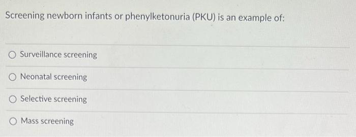 Solved Screening newborn infants or phenylketonuria (PKU) is | Chegg.com