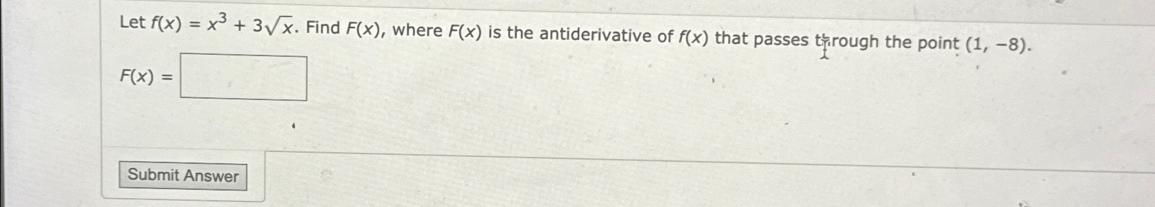 Solved Let f(x)=x3+3x2. Find F(x), where F(x) is the | Chegg.com Solved Let f(x)=x3+3x2. Find F(x), where F(x) is the | Chegg.com