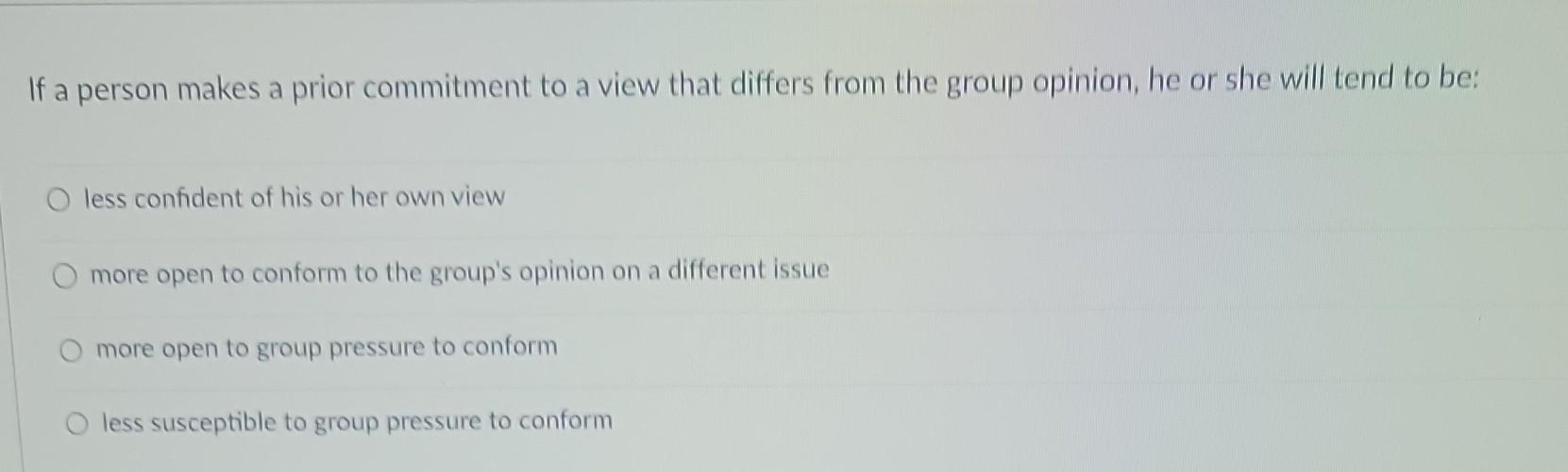 If a person makes a prior commitment to a view that | Chegg.com