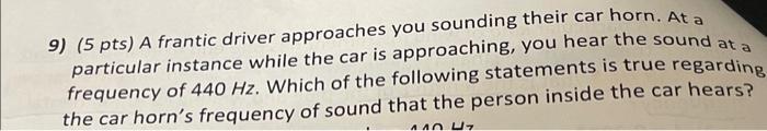 Solved 9) (5 pts) A frantic driver approaches you sounding | Chegg.com
