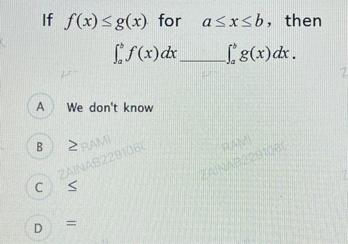 If f(x)≤g(x) for a≤x≤b, then ∫abf(x)dx∫abg(x)dx. We | Chegg.com