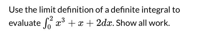 Solved Use the limit definition of a definite integral to | Chegg.com