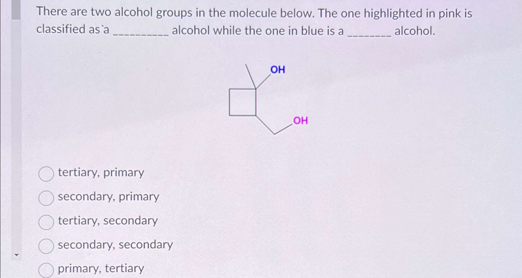 Solved There are two alcohol groups in the molecule below. | Chegg.com