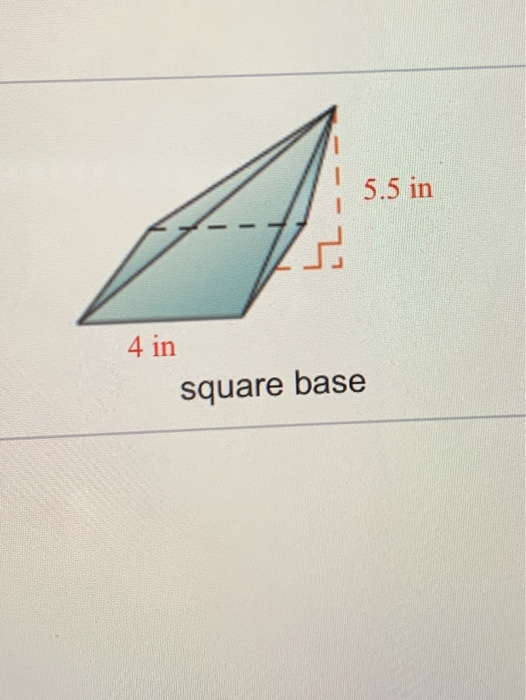 Solved 5.5 in 4 in square base | Chegg.com