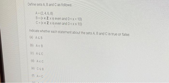 Solved Define sets A, B and C as follows: A={2,4,6,8}B={x∈Z | Chegg.com