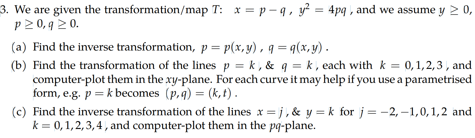 Solved We are given the transformation/map T:x=p-q,y2=4pq, | Chegg.com