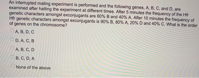 Solved An interrupted mating experiment is performed and the | Chegg.com