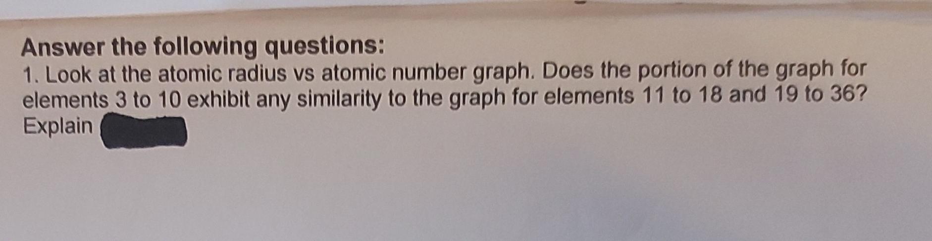 Solved Answer the following questions: 1. Look at the atomic | Chegg.com