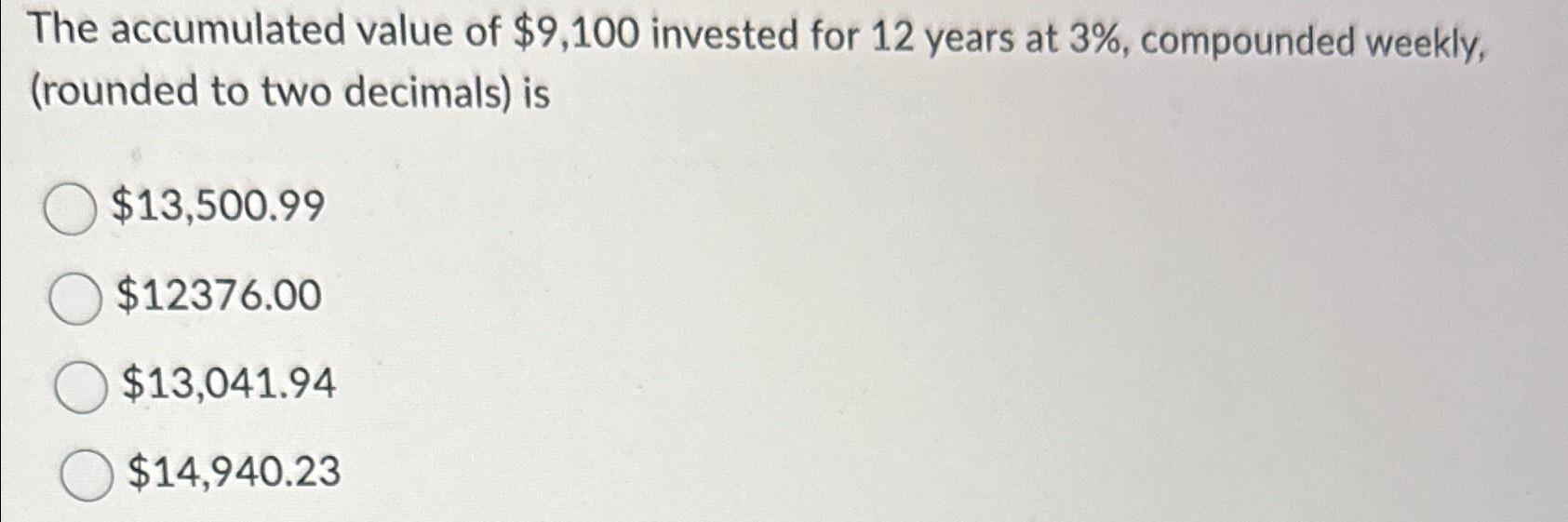 Solved The accumulated value of $9,100 ﻿invested for 12 | Chegg.com