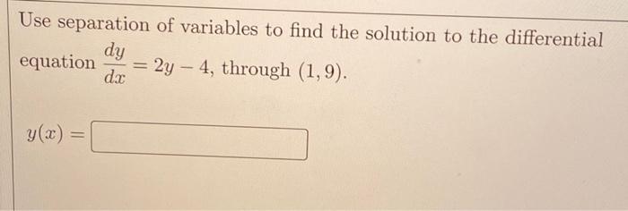 Solved Use separation of variables to find the solution to | Chegg.com