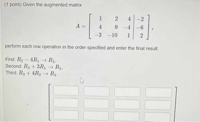 Solved (1 point) Given the augmented matrix | Chegg.com