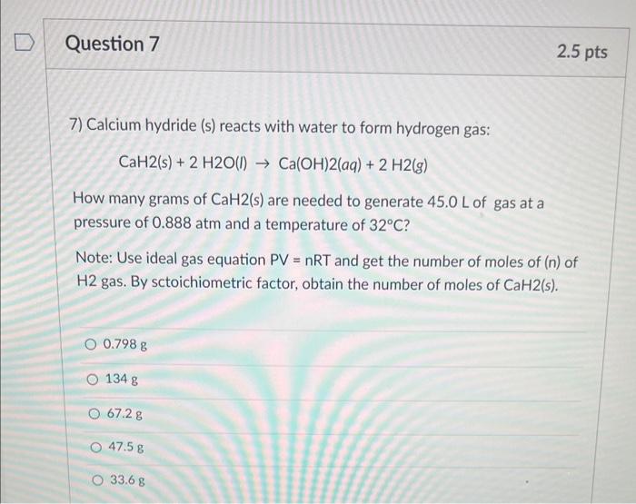 Solved 7) Calcium hydride (s) reacts with water to form | Chegg.com
