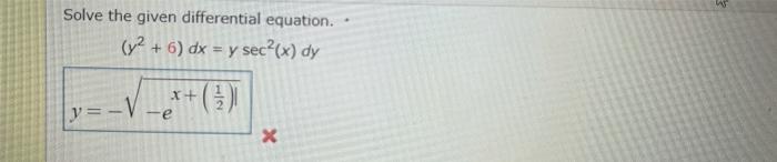 Solved Solve the given differential equation. (y2 + 6) dx = | Chegg.com