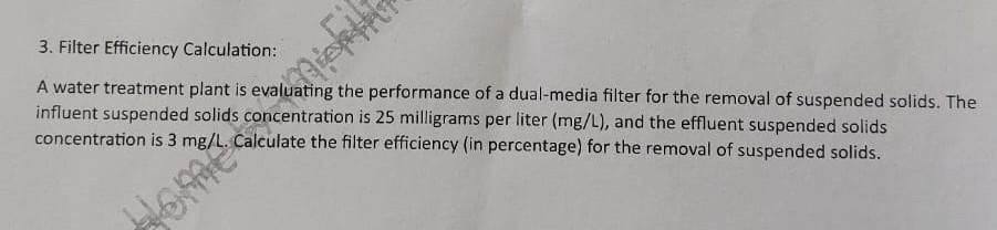 Solved 3. Filter Efficiency Calculation: A water treatment | Chegg.com