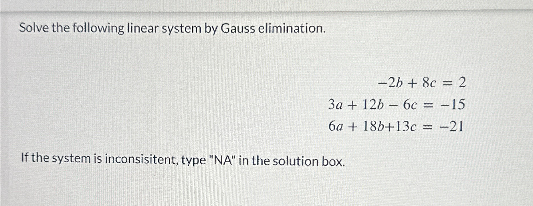 Solved Solve the following linear system by Gauss | Chegg.com