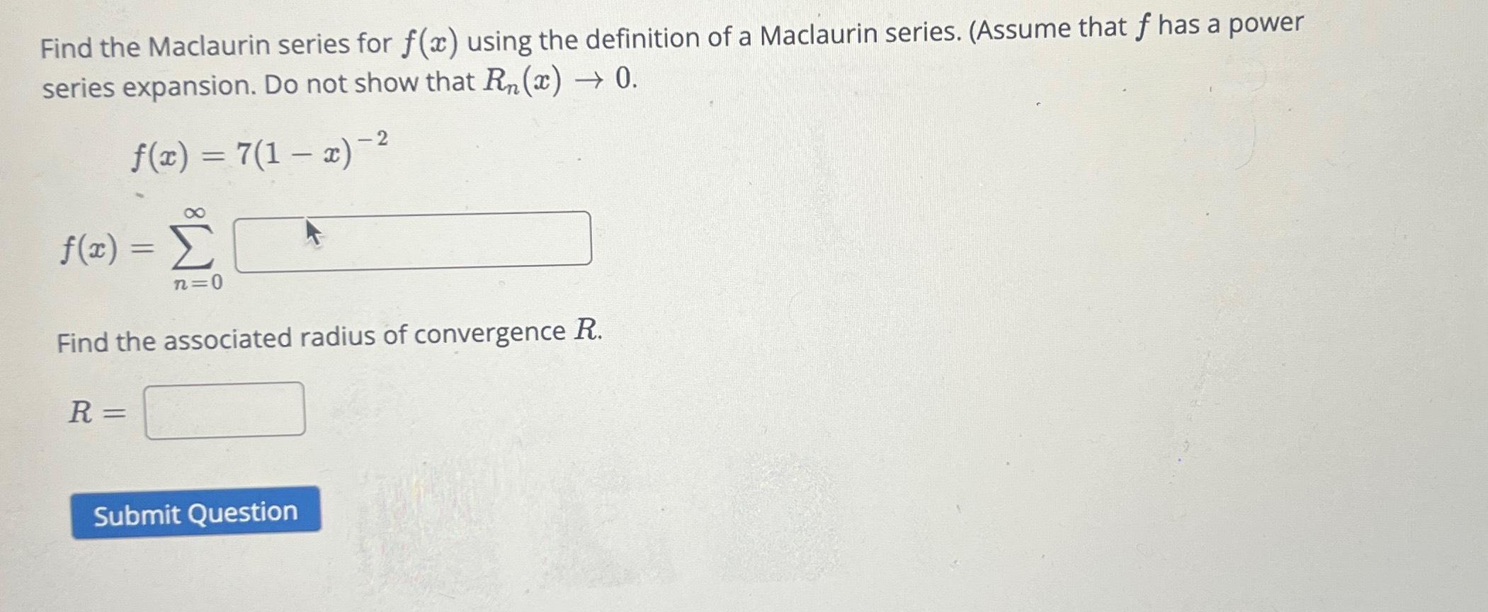 Solved Find the Maclaurin series for f(x) ﻿using the | Chegg.com