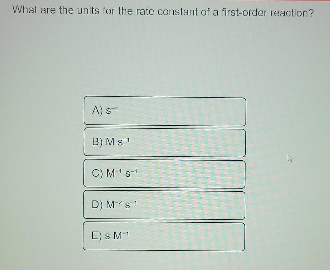 Solved What are the units for the rate constant of a | Chegg.com