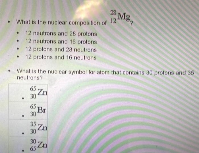 Solved - What is the nuclear composition of 12Mg? 28. - 12 | Chegg.com