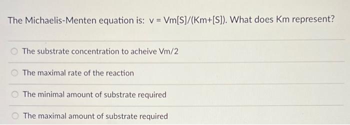 Solved The Michaelis-Menten equation is: V = Vm[S]/(Km+[S]). | Chegg.com