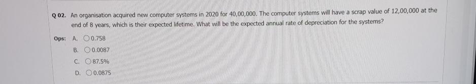 Solved Q 02. ﻿An organisation acquired new computer systems | Chegg.com