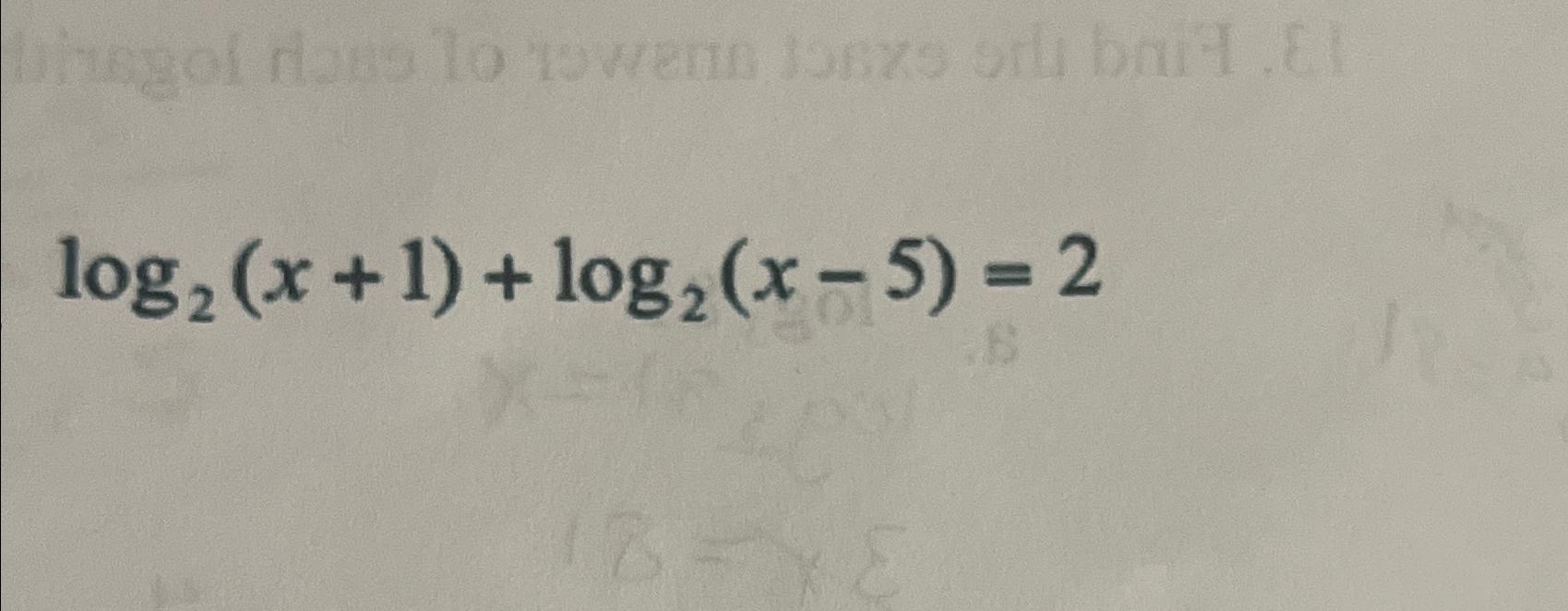 log2(x+1)+log2(x-5)=2 | Chegg.com