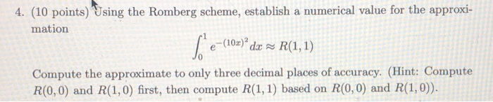 Solved 4. (10 points) Using the Romberg scheme, establish a | Chegg.com