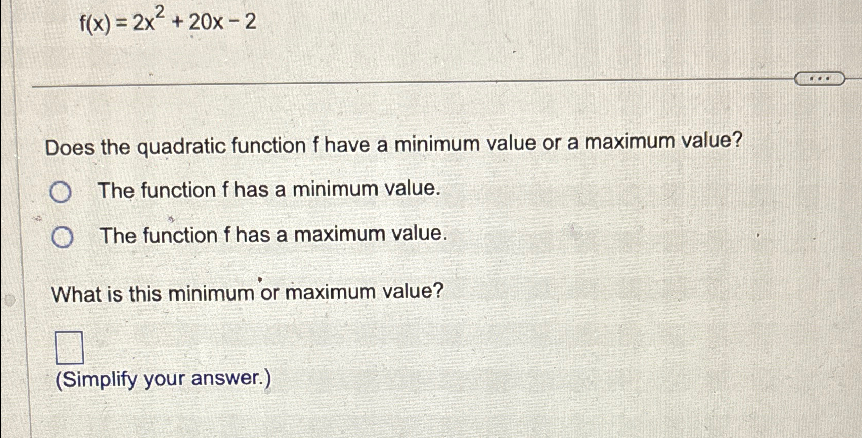 Solved f(x)=2x2+20x-2Does the quadratic function f ﻿have a | Chegg.com