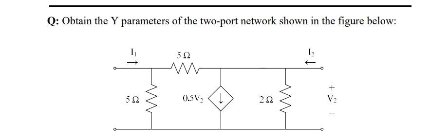 Solved Q: Obtain the Y parameters of the two-port network | Chegg.com