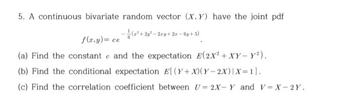 Solved 5. A continuous bivariate random vector (X,Y) have | Chegg.com