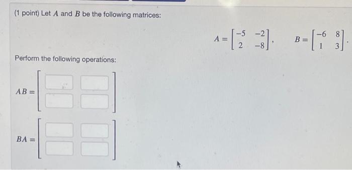 Solved 1 Point Let A And B Be The Following Matrices