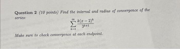 Solved Question 2 (10 points) Find the interval and radius | Chegg.com