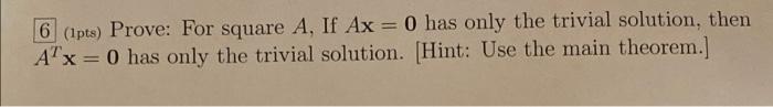 Solved 2 (ipt) Prove: If A is a square matrix with A' = 0, | Chegg.com
