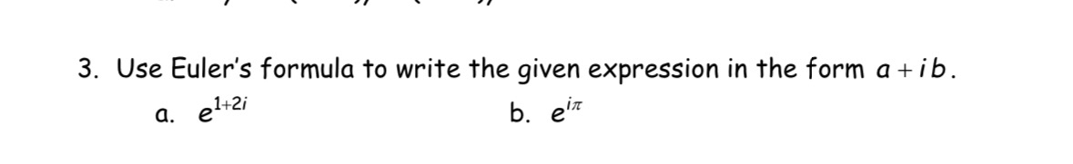 Solved Use Euler's formula to write the given expression in | Chegg.com