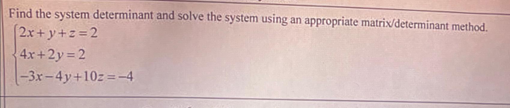 Solved Find the system determinant and solve the system | Chegg.com