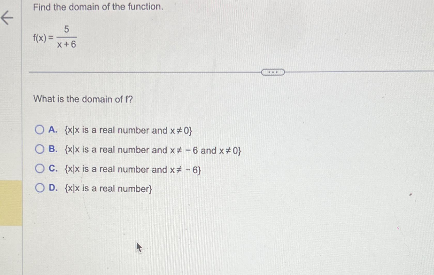 Solved Find The Domain Of The Function F X 5x 6what Is The