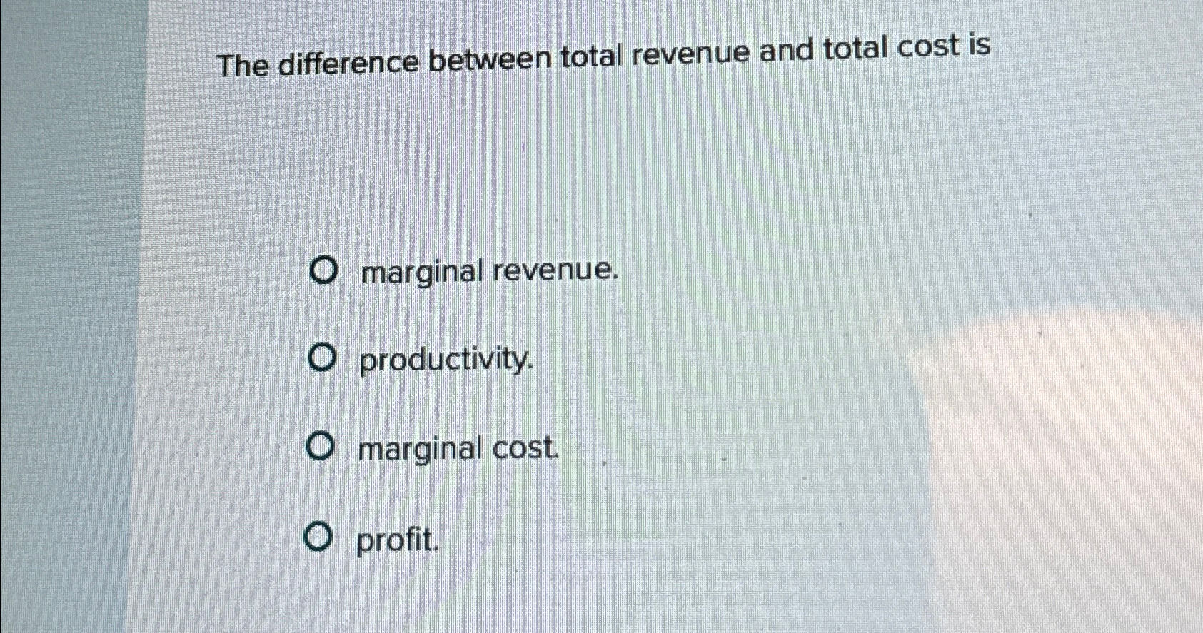 Solved The difference between total revenue and total cost | Chegg.com