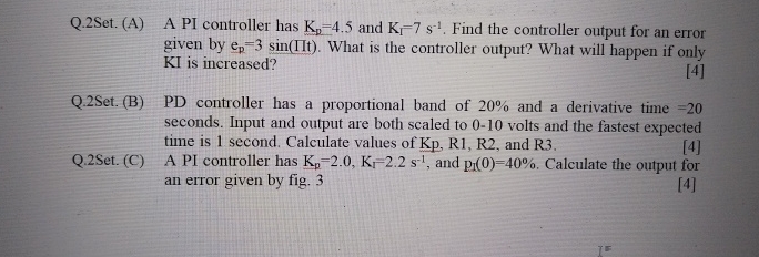 Solved Q.2Set. (A) ﻿A PI controller has KD=4.5 ﻿and KL=7s-1. | Chegg.com