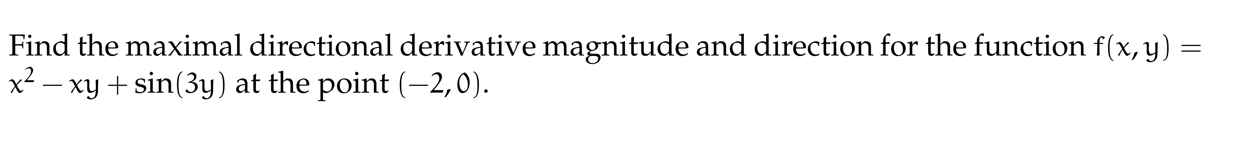Solved Find the maximal directional derivative magnitude and | Chegg.com