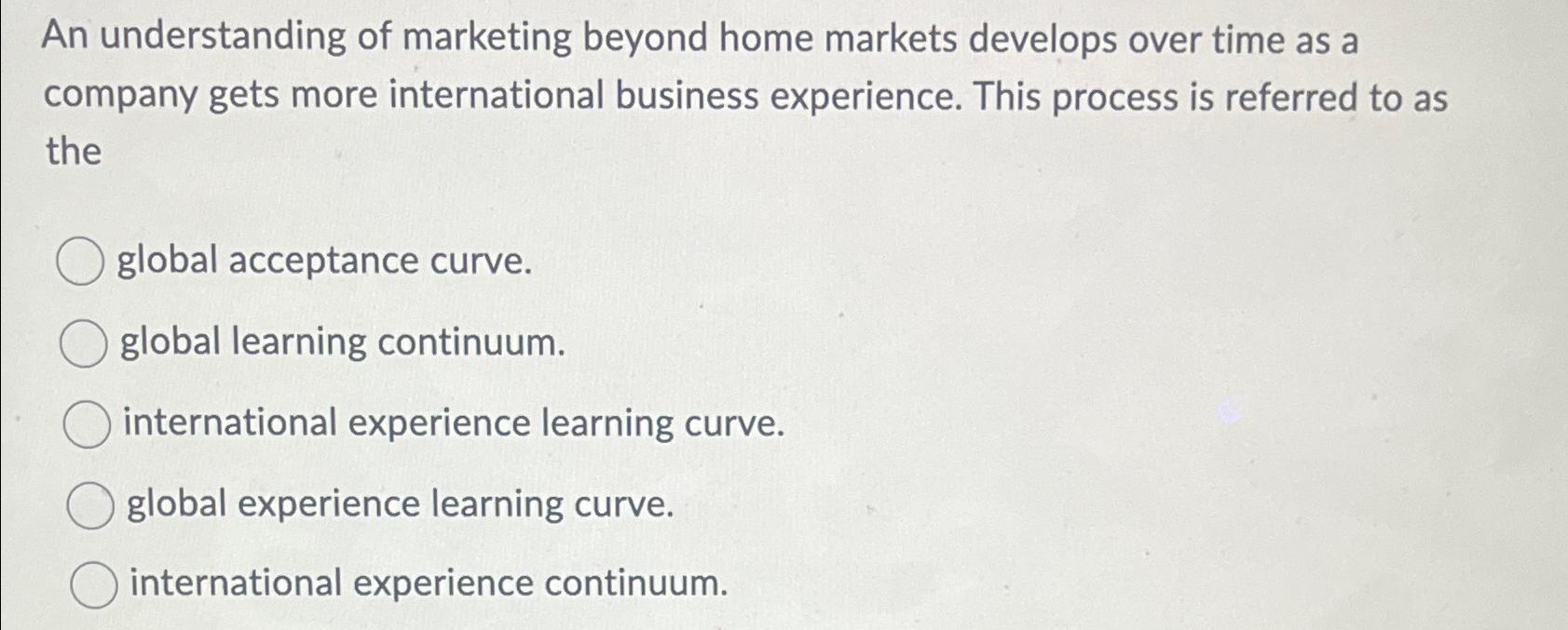 Solved An understanding of marketing beyond home markets | Chegg.com