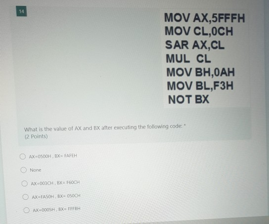 Solved 14 MOV AX,5FFFH MOV CL,OCH SAR AX,CL MUL CL MOV | Chegg.com