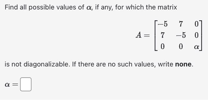 Solved Find all possible values of α, if any, for which the | Chegg.com