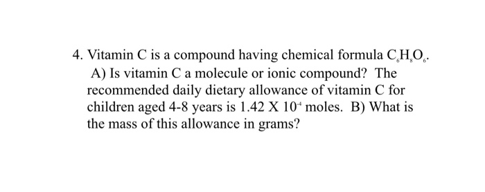 Solved 4. Vitamin C is a compound having chemical formula | Chegg.com