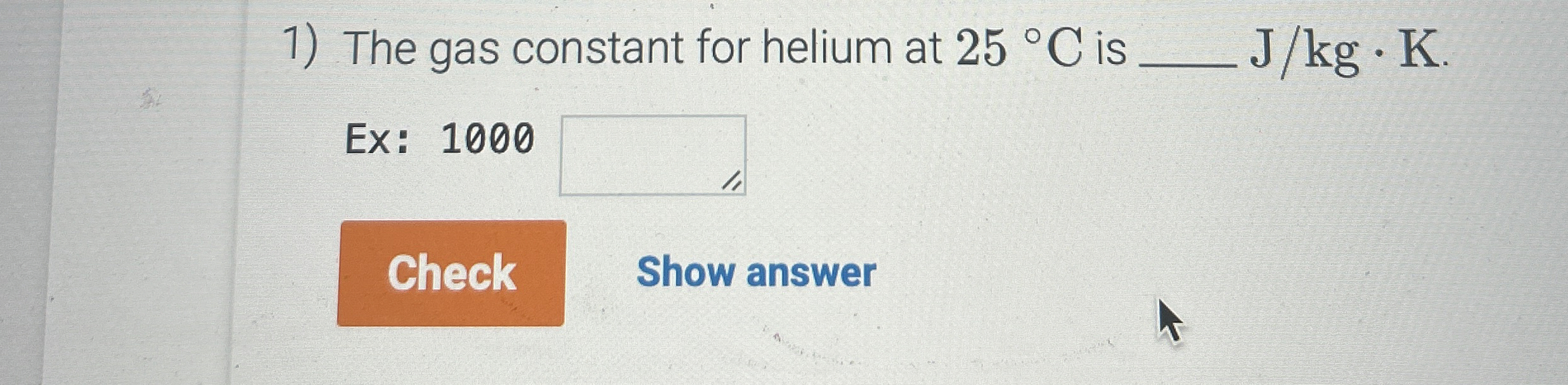Solved The gas constant for helium at 25°C ﻿is q, Jkg*KEx: | Chegg.com