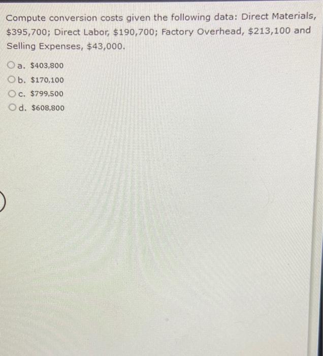 Solved Compute conversion costs given the following data: | Chegg.com