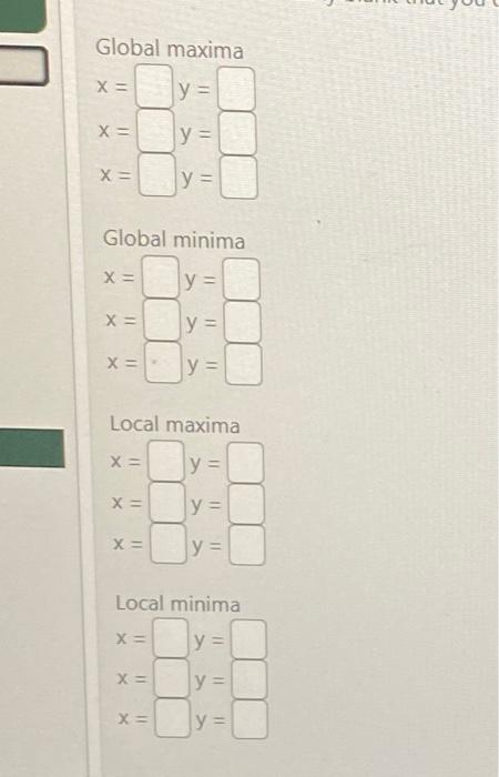 Solved Global maxima x=y=x= y=x=−y= Global minima | Chegg.com
