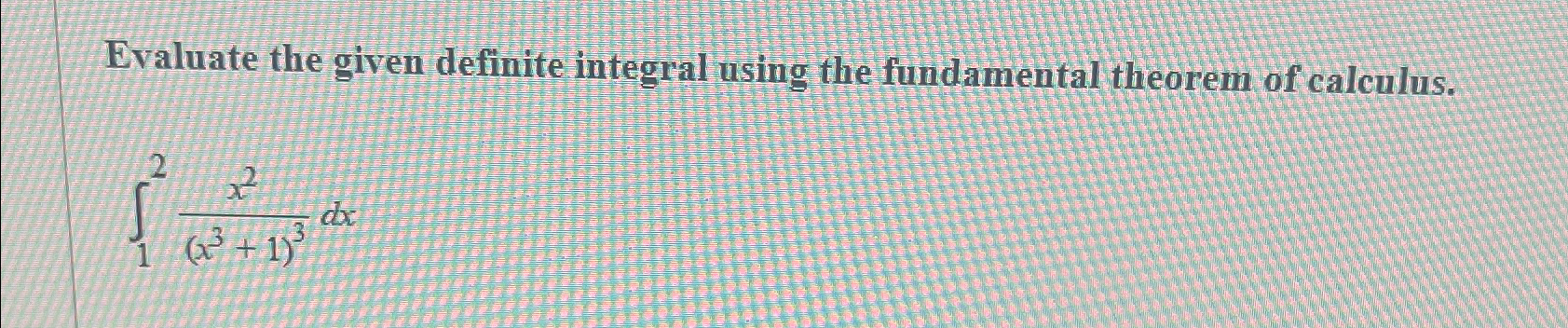 Solved Evaluate the given definite integral using the | Chegg.com | Chegg.com